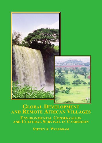 Global Development and Remote African Villages: Steven A. Wolfgram ...