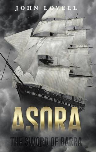 Asora: The Sword of Barra: Lovell, John: 9781504991599: Amazon.com: Books