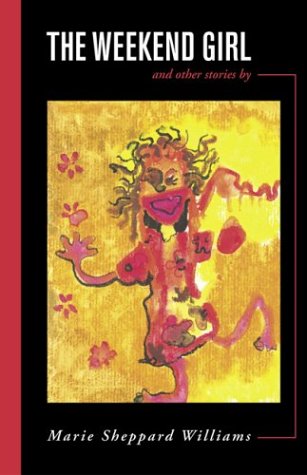 The Weekend Girl and Other Stories: Williams, Marie Sheppard ...