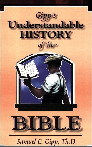 Gipp's understandable history of the Bible: Gipp, Samuel C ...