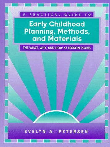 A Practical Guide to Early Childhood Planning, Methods and Materials ...