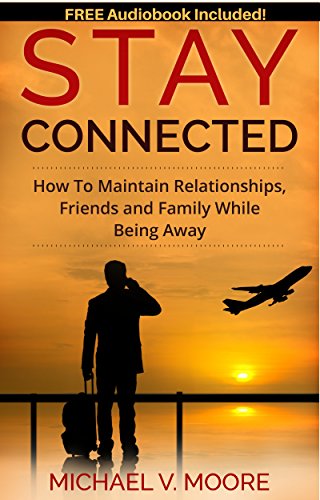 Stay Connected: How To Maintain Relationships, Friends, and Family ...