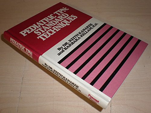 Pediatric Tpn: STANDATD TECHNIQUES: KANAREK, KEITH: 9780931028755 ...