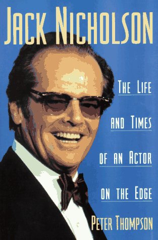 Jack Nicholson: The Life and Times of an Actor on the Edge: Thompson ...