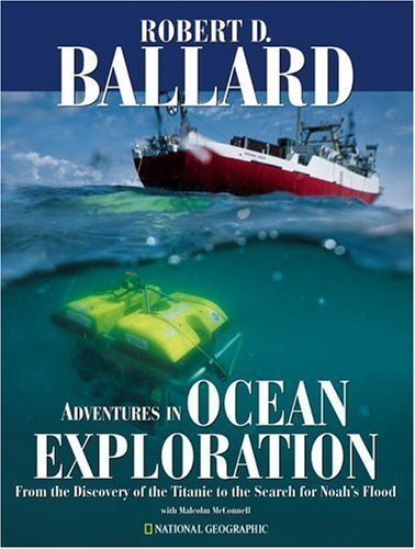 Adventures in Ocean Exploration : From the Discovery of the Titanic to ...