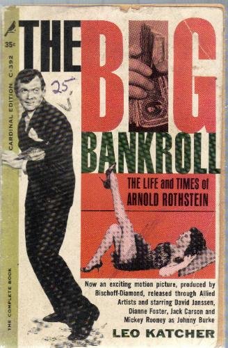 The Big Bankroll: The Life and Times of Arnold Rothstein: Leo Katcher ...