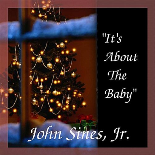 Amazon.com: It's About the Baby : John Sines Jr: Digital Music