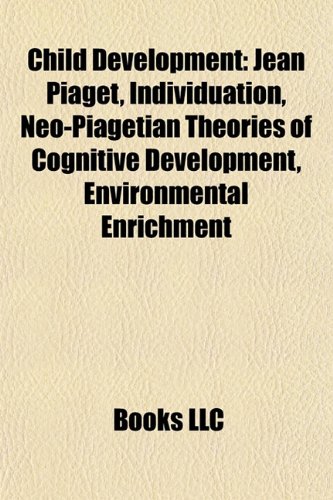Child Development: Jean Piaget, Individuation, Neo-Piagetian Theories ...