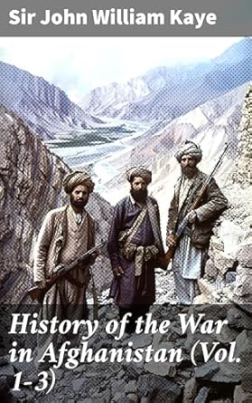 Amazon.com: History of the War in Afghanistan (Vol. 1-3): Complete ...
