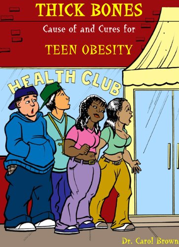 Thick Bones: Cause of and Cures for Teen Obesity: Brown, Carol ...