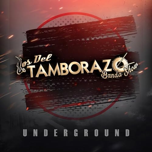 Amazon.com: Underground : Los Del Tamborazo Banda Show: Digital Music