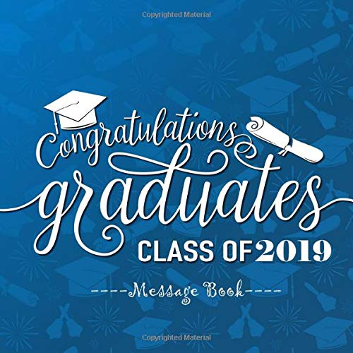 Congratulations Graduates Class of 2019 Message Book: Congratulatory ...