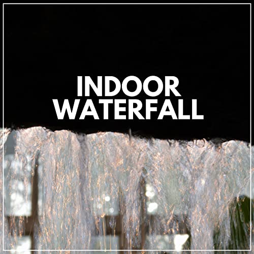 Play Indoor Waterfall by The Water Sleepers, Fresh Water Sounds ...