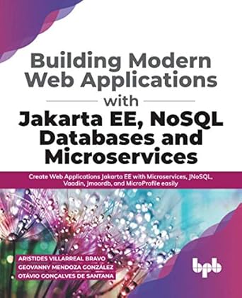 Building Modern Web Applications With Jakarta EE, NoSQL Databases and Microservices: Create Web ...