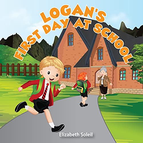 LOGAN'S FIRST DAY AT SCHOOL: Logan’s Adventure Stories are exciting ...