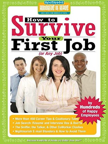 How to Survive Your First Job or Any Job: By Hundreds of Happy ...
