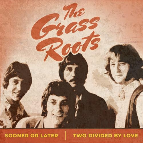 Sooner or Later / Two Divided by Love (Rerecorded Version) by The Grass Roots on Amazon Prime Music