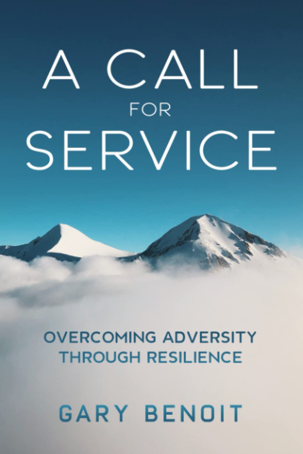 A Call for Service: Overcoming Adversity through Resilience: Benoit ...