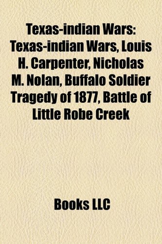 Texas-Indian Wars: Louis H. Carpenter, Nicholas M. Nolan, Buffalo ...