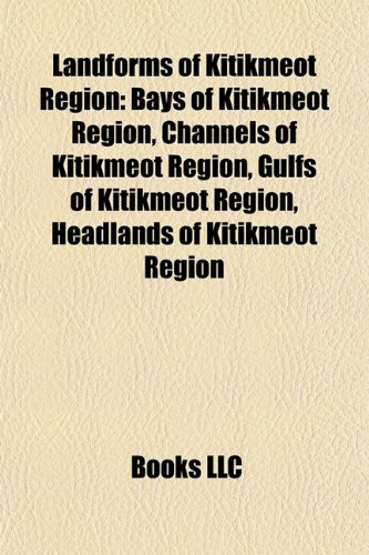 Landforms of Kitikmeot Region: Bays of Kitikmeot Region, Channels of ...