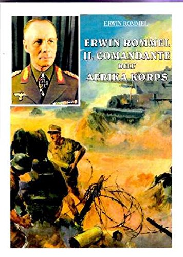 ERWIN ROMMEL IL COMANDANTE DELL'AFRIKA KORPS : ROMMEL ERWIN: Amazon.it ...