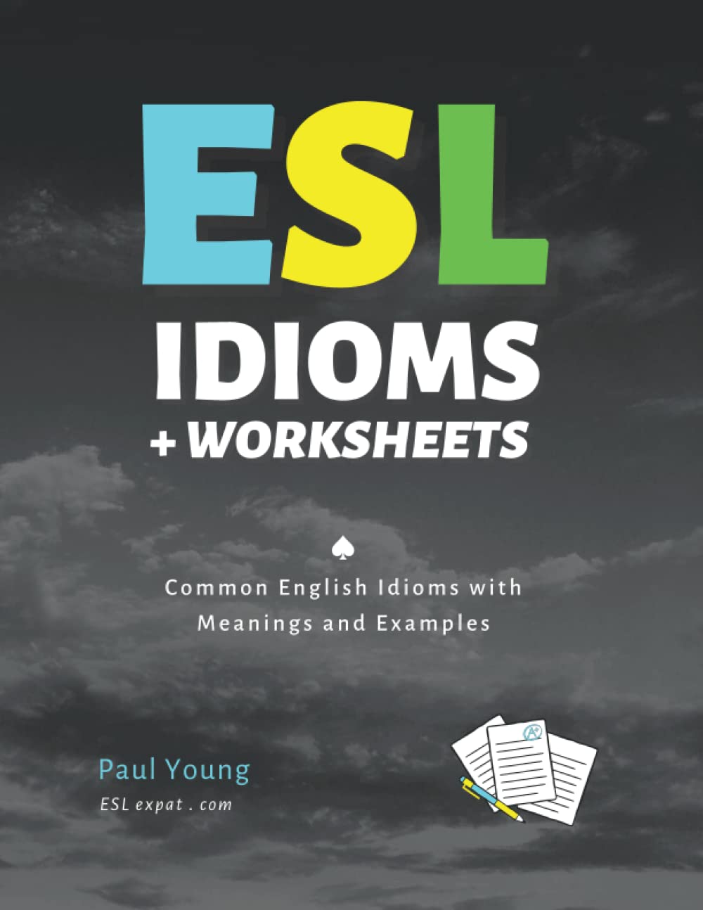 ESL Idioms and Worksheets: Common English Idioms with Meanings and ...
