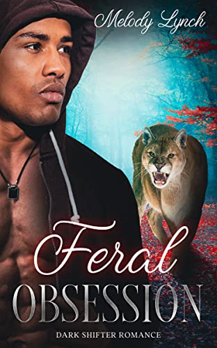 Feral Obsession: Dark Shifter Romance (Feral Hearts Book 2) - Kindle edition by Lynch, Melody ...