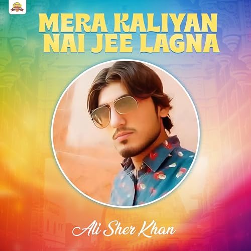 Play Mera Kaliyan Nai Jee Lagna by Ali Sher Khan on Amazon Music Unlimited