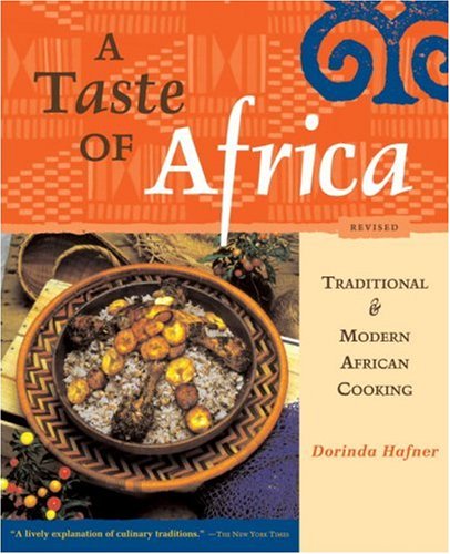 A Taste of Africa: Traditional & Modern African Cooking: Hafner ...