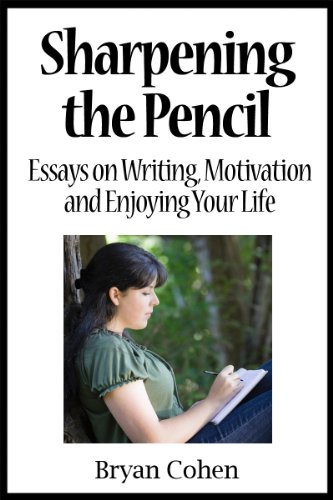 Sharpening the Pencil: Essays on Writing, Motivation and Enjoying Your ...
