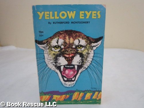 Yellow Eyes by Rutherford Montgomery: Rutherford G. Montgomery: Amazon ...