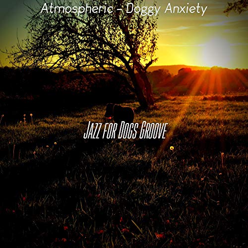 Amazon Music UnlimitedでJazz for Dogs GrooveのAtmospheric - Doggy Anxietyを
