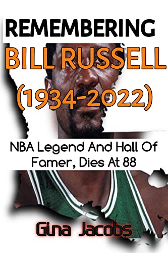 REMEMBERING BILL RUSSELL (1934-2022): NBA Legend And Hall Of Famer, Dies At 88. Cause Of death ...