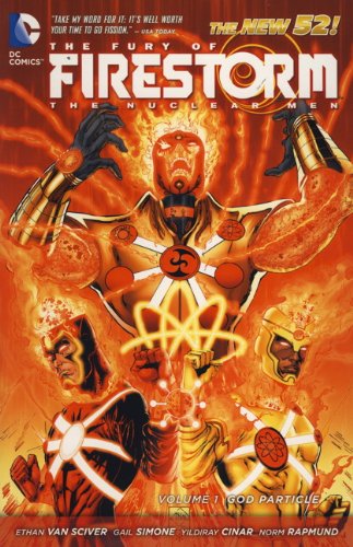 The The Fury of Firestorm - The Nuclear Man: God Particle. Writers, Ethan Van Sciver and Gail ...