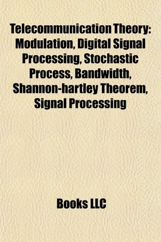 Telecommunication theory: Modulation, Digital signal processing ...
