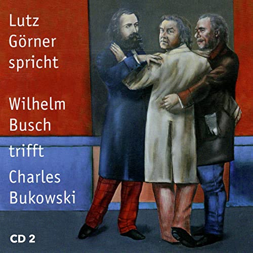 Play Wilhelm Busch trifft Charles Bukowski. Teil 2 by Lutz Görner ...