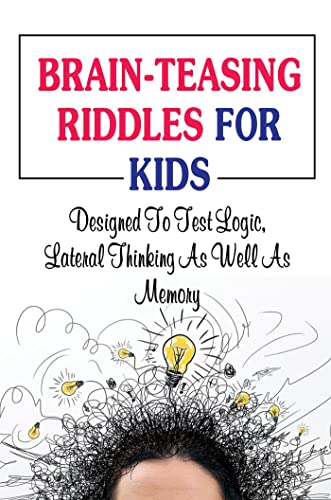 Amazon | Brain-Teasing Riddles For Kids: Designed To Test Logic ...
