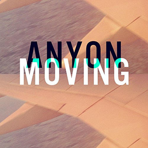 Play Moving by Anyon on Amazon Music
