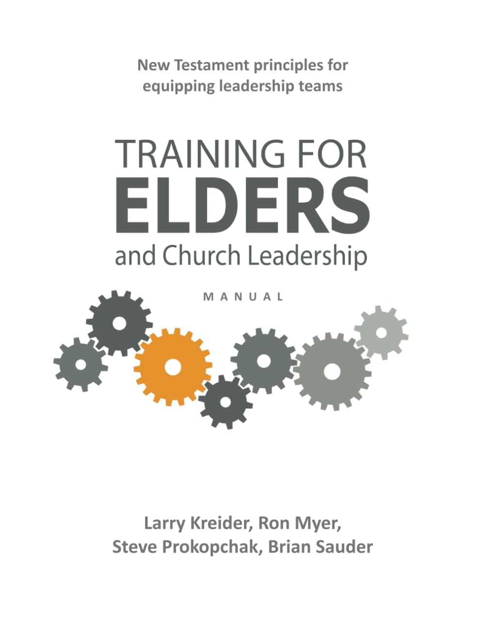 Training for Elders and Church Leadership Manual: Kreider, Larry, Myer ...