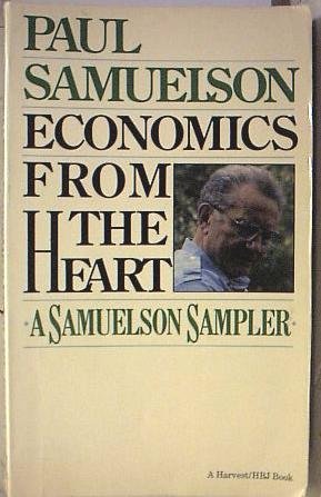 Economics from the Heart: A Samuelson Sampler: Samuelson, Paul ...