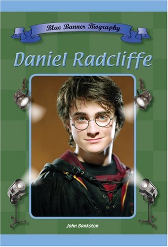 Daniel Radcliffe (Blue Banner Biography): Bankston, John: 9781584152507 ...