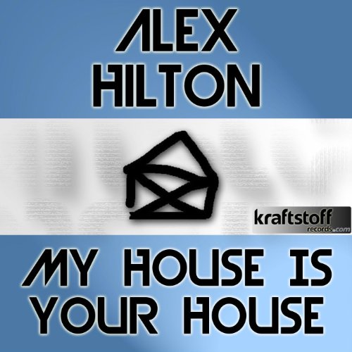 Écouter Alex Hilton - My House Is Your House par Alex Hilton sur Amazon ...