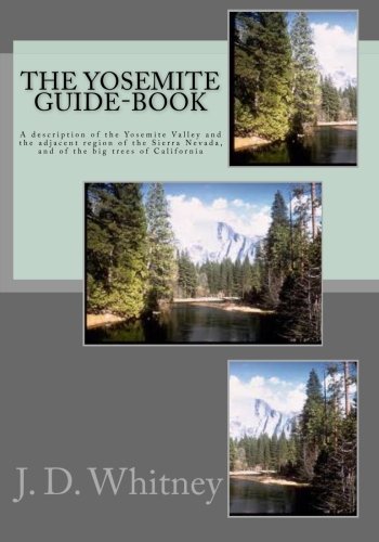 The Yosemite Guide-Book: Whitney, J. D., Mack, Maggie: 9781475189780 ...