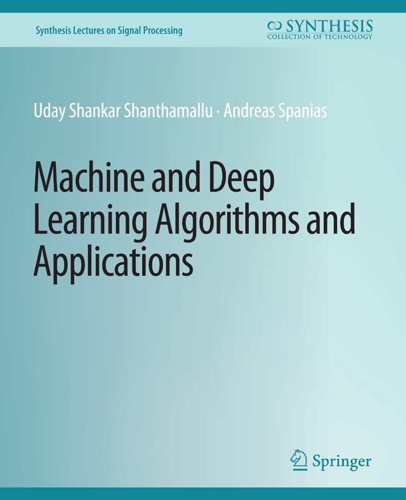 Machine And Deep Learning Algorithms And Applications Synthesis Lectures On Signal Processing