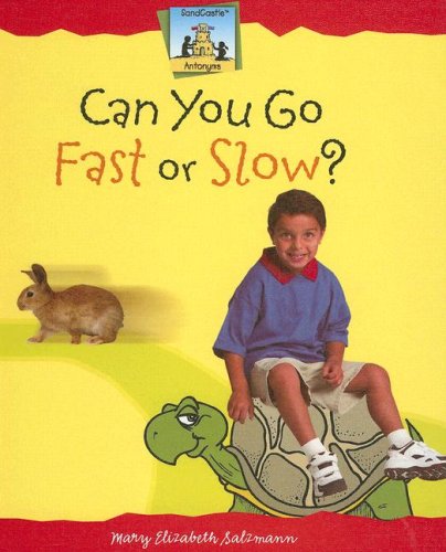 Can You Go Fast or Slow? (Antonyms): Salzmann, Mary Elizabeth ...