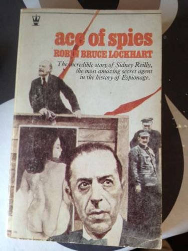 Ace of Spies: Story of Sidney Reilly: Robin Bruce Lockhart ...