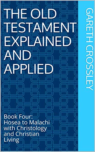 The Old Testament Explained and Applied: Book Four: Hosea to Malachi ...
