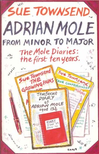 Adrian Mole from Minor to Major: The Mole Diaries - The First Ten Years ...