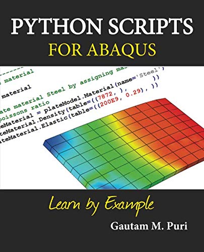 Python Scripts for Abaqus - Learn by Example: Puri, Gautam M: 9780615520506: Amazon.com: Books