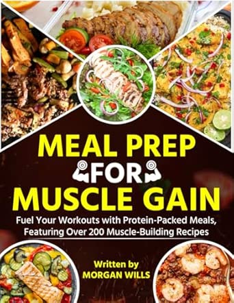 Meal Prep for Muscle Gain: Fuel Your Workouts with Protein-Packed Meals ...